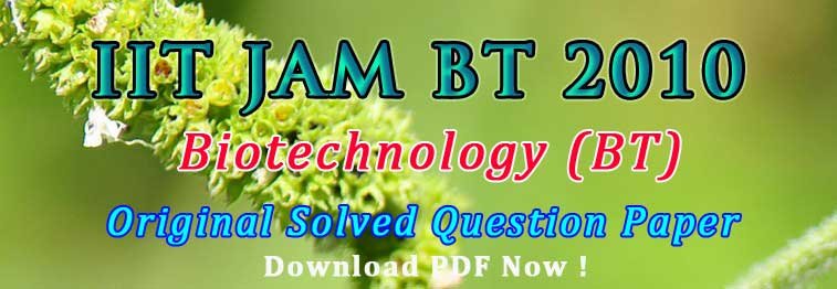 JAM Exam 2010 BT Solved Question Paper (PDF) | EasyBiologyClass JAM Exam 2010 BT Solved Question Paper (PDF) | EasyBiologyClass