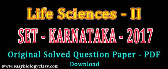 K SET Life Sciences II (2017 + Answer Key) | EasyBiologyClass