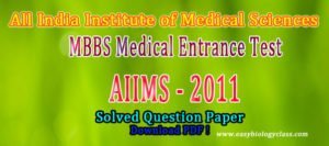 AIIMS Previous Year Question Papers PDF (2011) | EasyBiologyClass